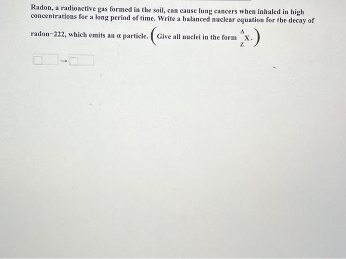 Solved Radon, a radioactive gas formed in the soil, can | Chegg.com