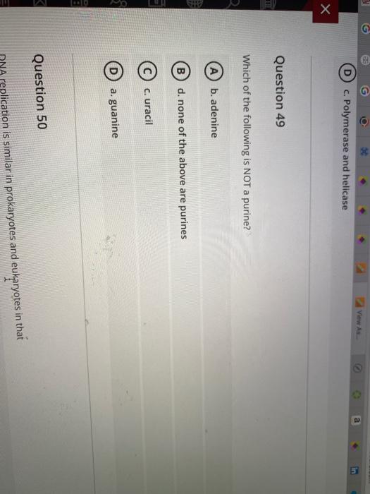 Solved View as c. Polymerase and helicase Х Question 49 | Chegg.com