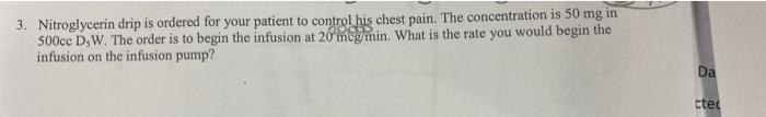 Solved 3. Nitroglycerin drip is ordered for your patient to | Chegg.com