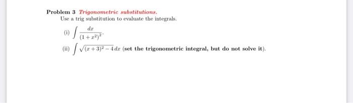 Solved Problem 3 Trigonometric substitutions. Use a trig | Chegg.com