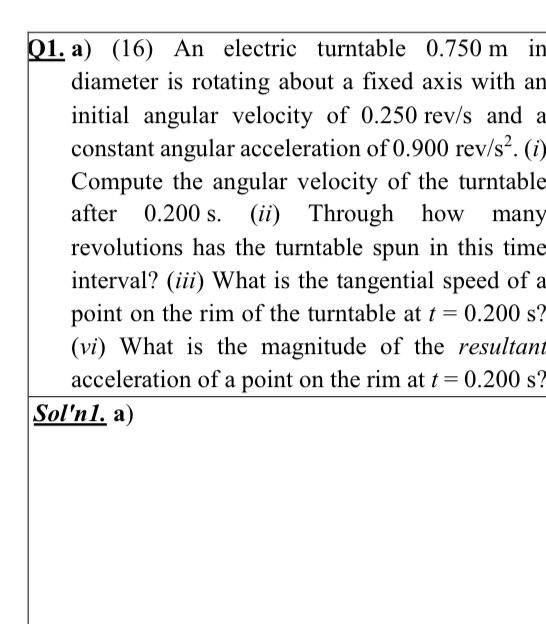 Solved Q1. a) (16) An electric turntable 0.750 m in diameter | Chegg.com