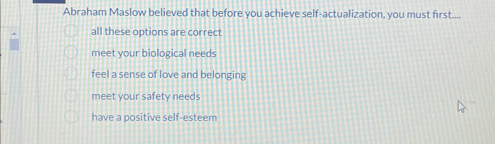 Solved Abraham Maslow believed that before you achieve | Chegg.com