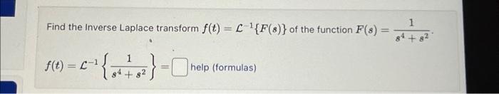 Solved Find the Inverse Laplace transform f(t)=L−1{F(s)} of | Chegg.com