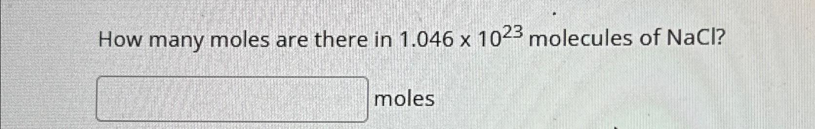 Solved How many moles are there in 1.046×1023 ﻿molecules of | Chegg.com
