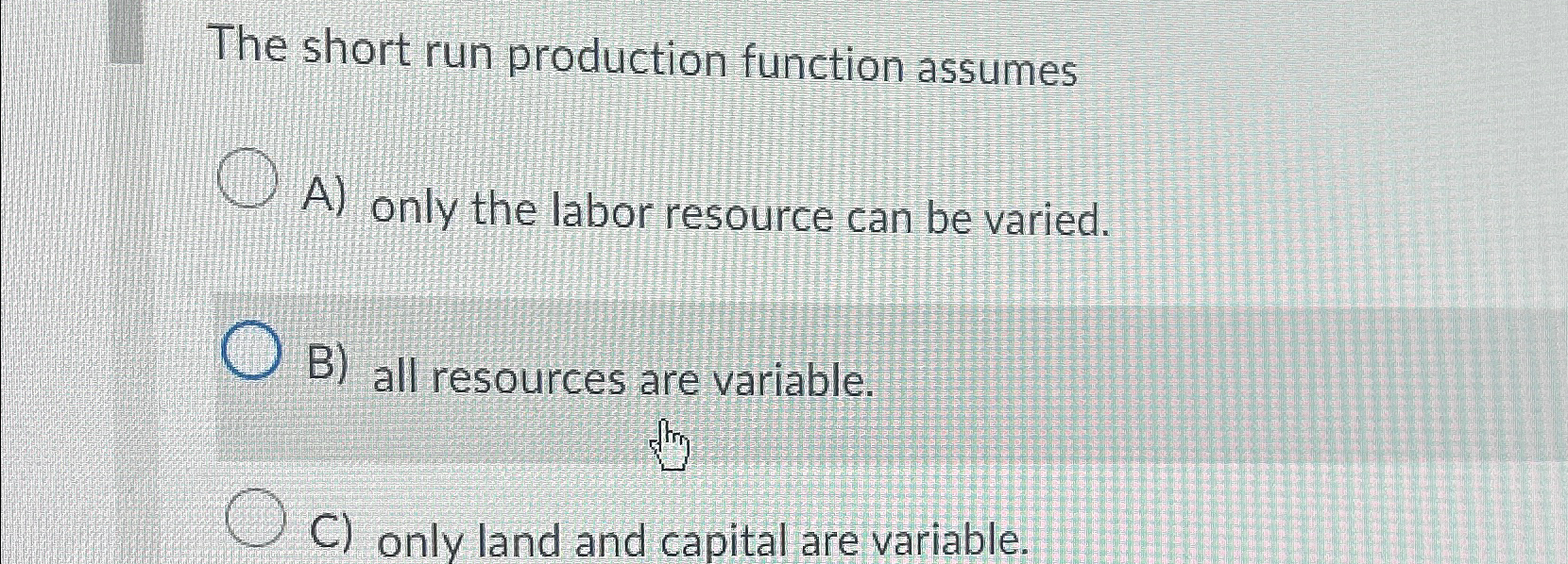 Solved The short run production function assumesA) ﻿only the | Chegg.com