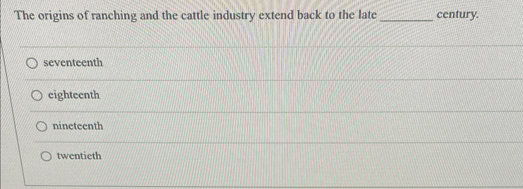 Solved The origins of ranching and the cattle industry | Chegg.com