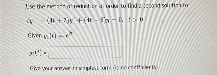 Solved Use the method of reduction of order to find a second | Chegg.com