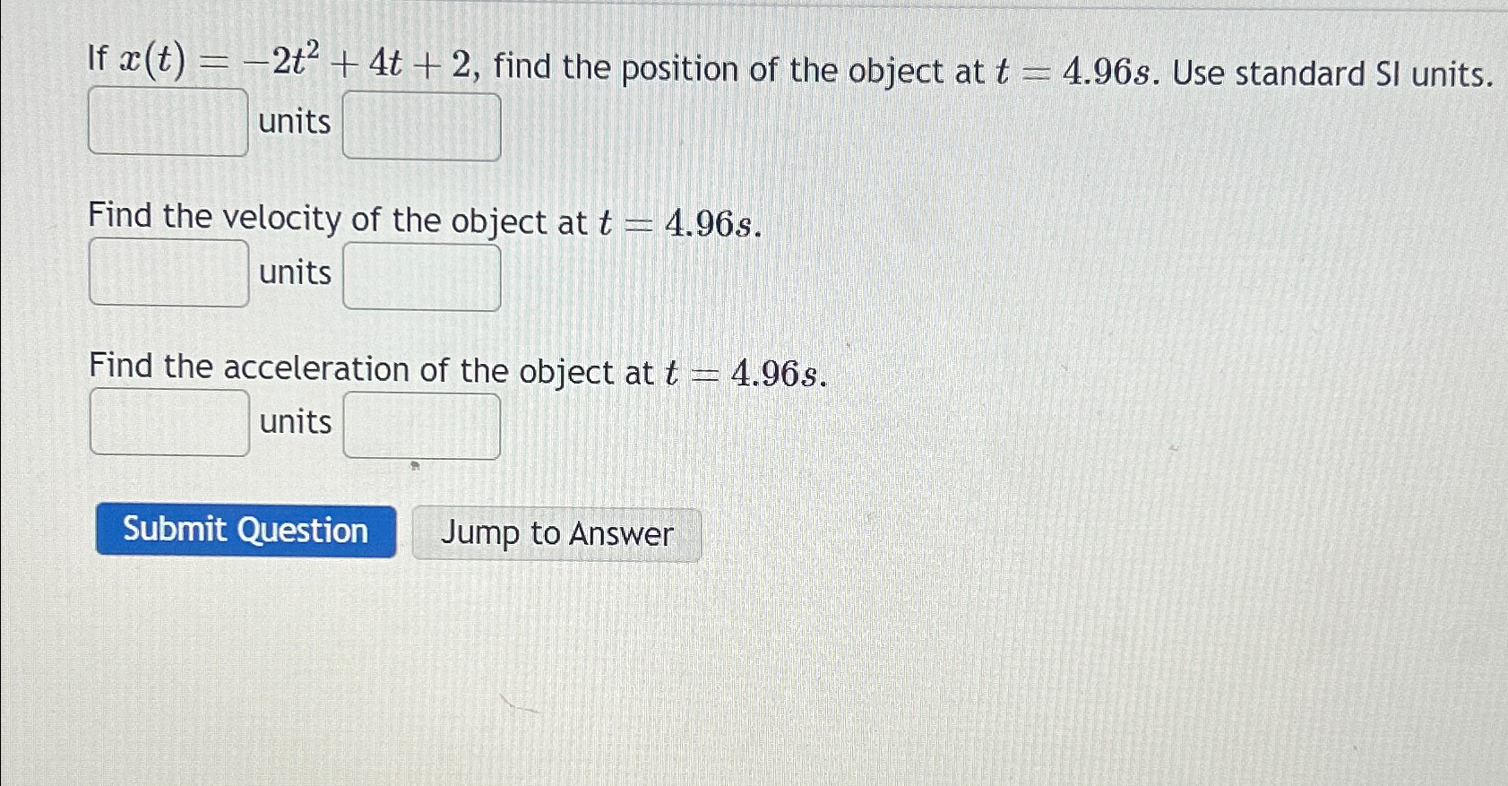 Solved If X T 2t2 4t 2 ﻿find The Position Of The Object