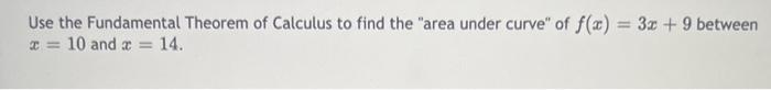 Solved Use the Fundamental Theorem of Calculus to find the | Chegg.com