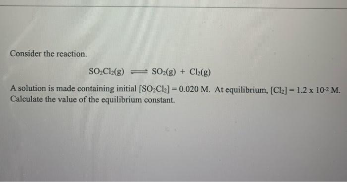 Solved Consider the reaction. SO2Cl2(g) = SO2(g) + Cl2(g) A | Chegg.com