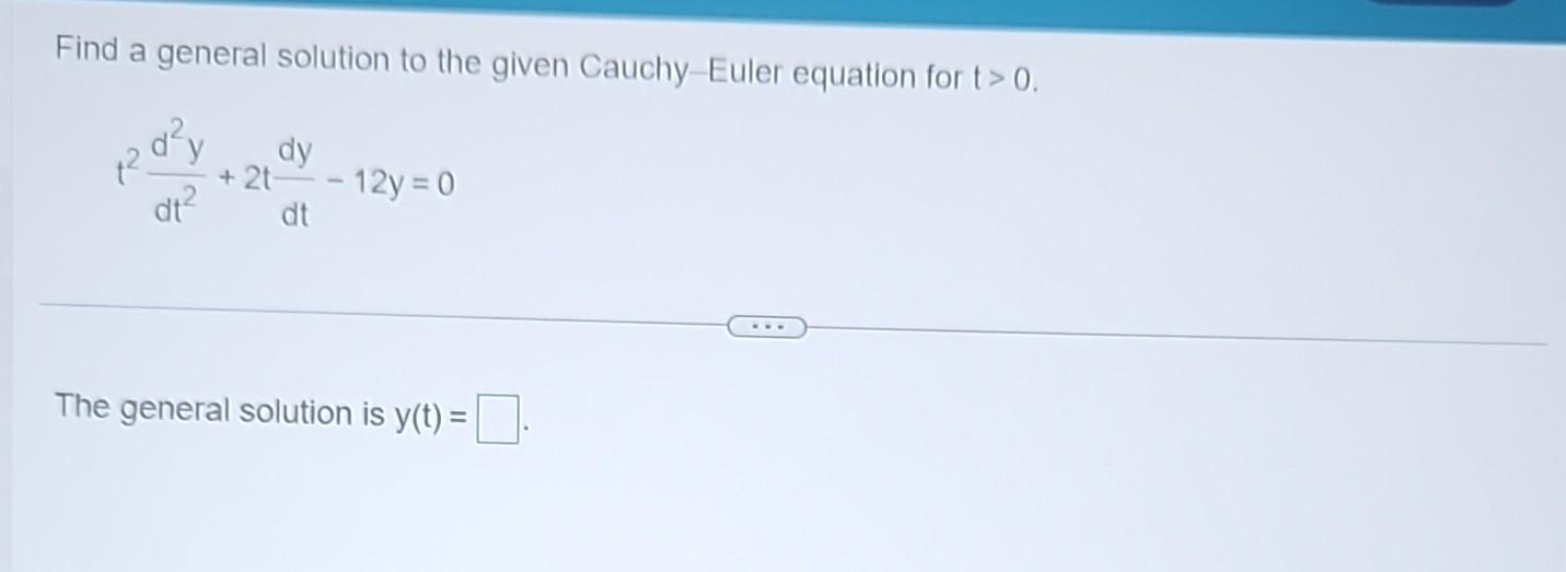 Solved Find a general solution to the given Cauchy-Euler | Chegg.com