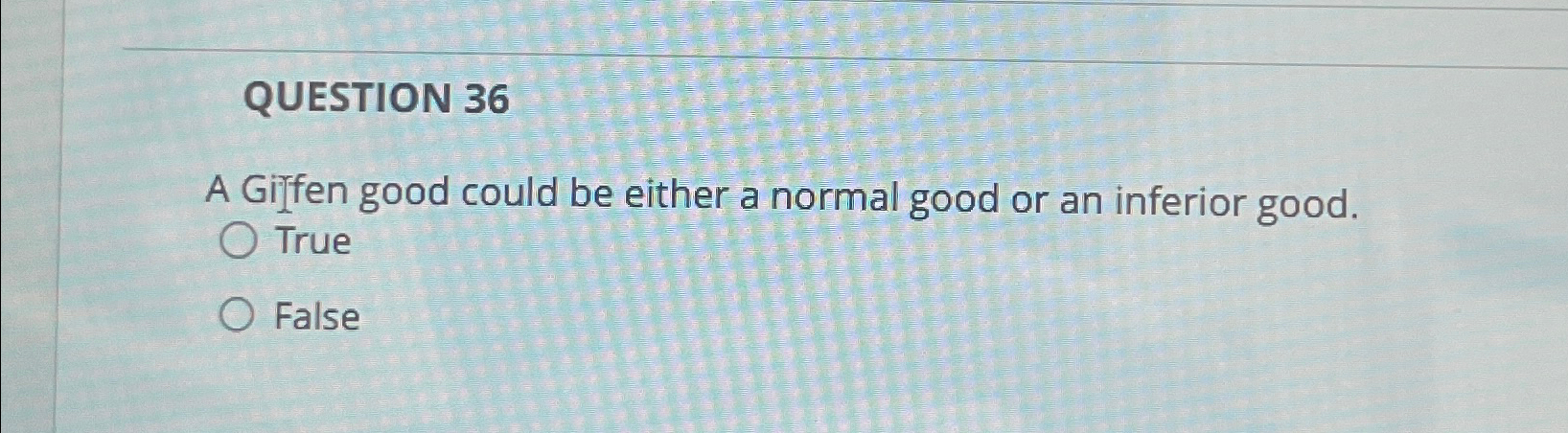 Solved QUESTION 36A Gilfen good could be either a normal | Chegg.com