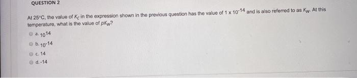 Solved QUESTION 2 At 25°C, the value of Ke in the expression | Chegg.com