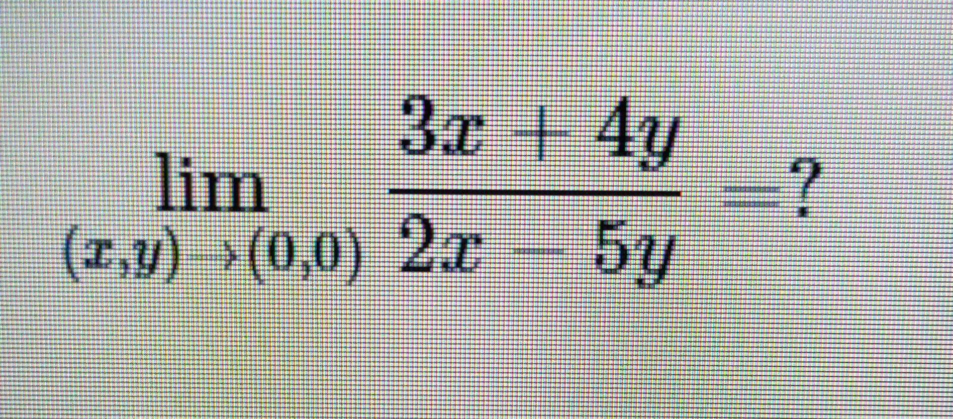 Solved lim(x,y)→(0,0)2x−5y3x+4y=? | Chegg.com