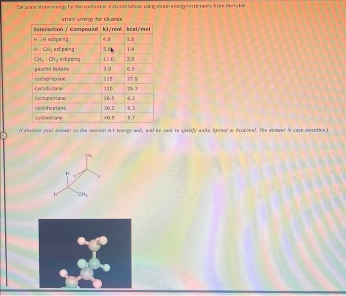 Solved Calculate strain energy for the conformer plctured | Chegg.com Solved Calculate strain energy for the conformer plctured | Chegg.com