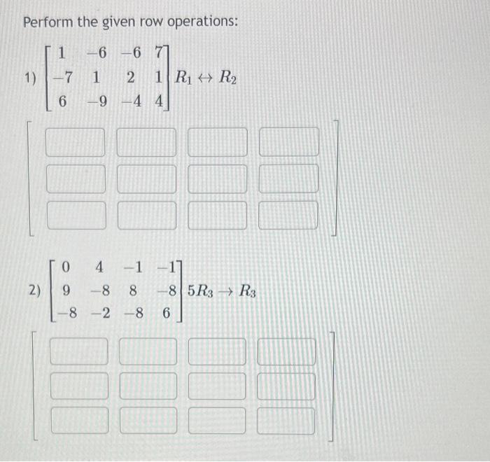 Solved Perform the given row operations: 1) | Chegg.com