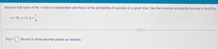 Solved Assume that each of the n trials is independent and | Chegg.com