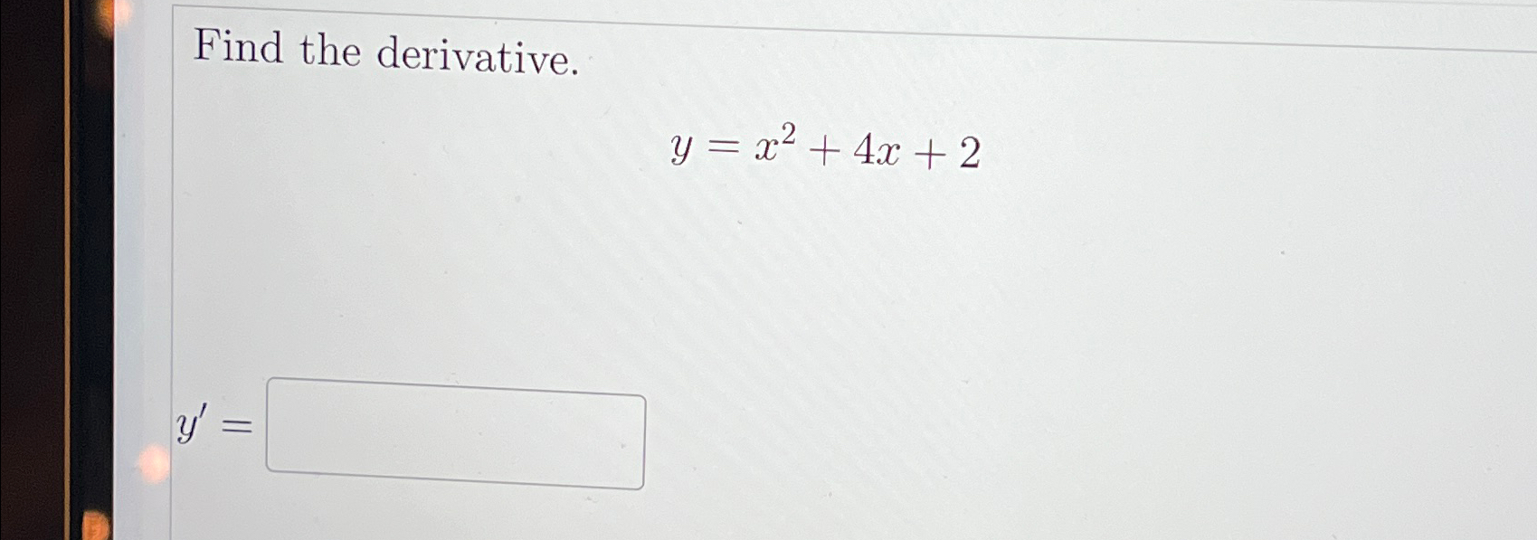 Solved Find the derivative.y=x2+4x+2y'= | Chegg.com