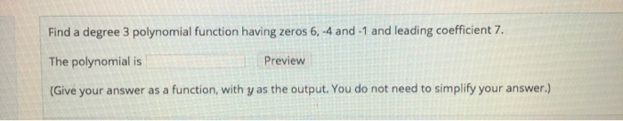 Solved Find a degree 3 polynomial function having zeros 6,-4 | Chegg.com