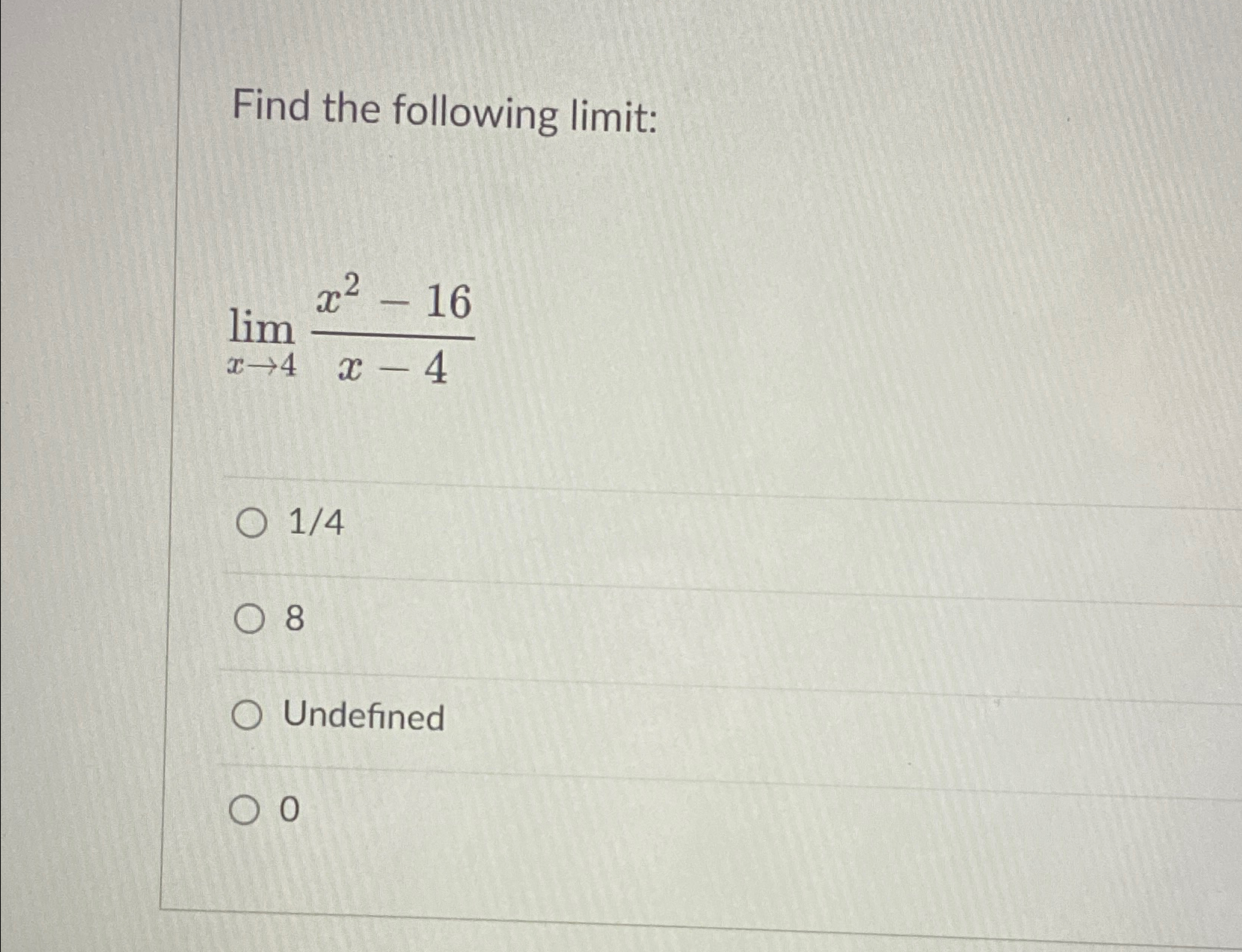 Solved Find the following limit:limx→4x2-16x-4148Undefined0 | Chegg.com