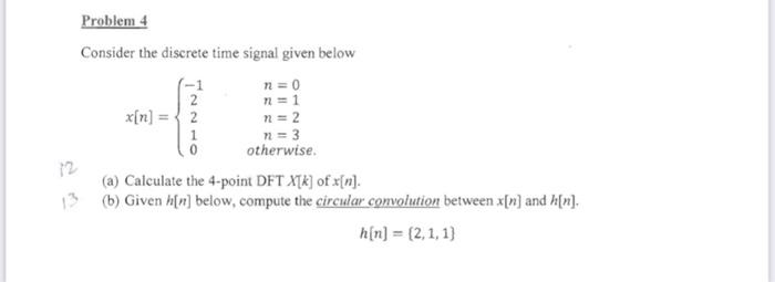 Solved 12 Problem 4 Consider the discrete time signal given | Chegg.com