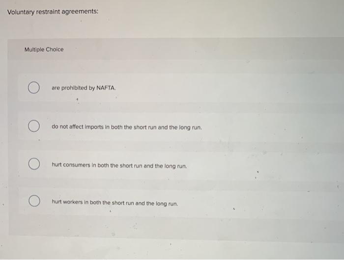 Solved Voluntary restraint agreements: Multiple Choice are | Chegg.com
