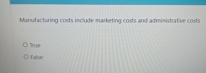 Solved Manufacturing costs include marketing costs and | Chegg.com