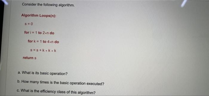 Solved Consider the following algorithm. Algorithm Loops(n): | Chegg.com