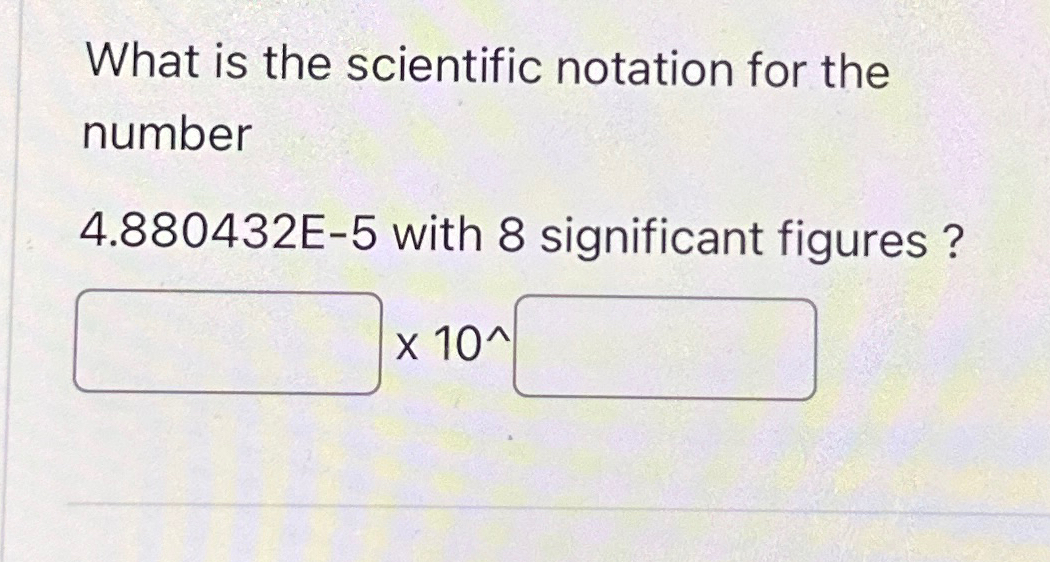 Solved What is the scientific notation for the | Chegg.com