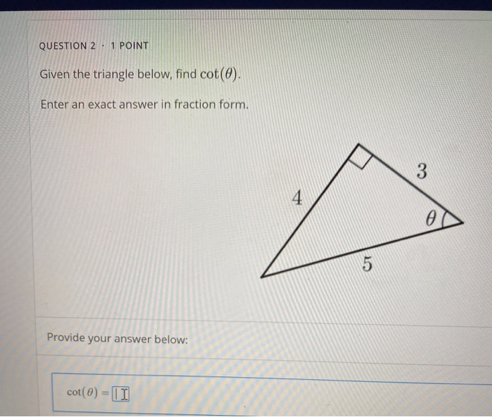 Solved QUESTION 2 . 1 POINT Given the triangle below, find | Chegg.com Solved QUESTION 2 . 1 POINT Given the triangle below, find | Chegg.com