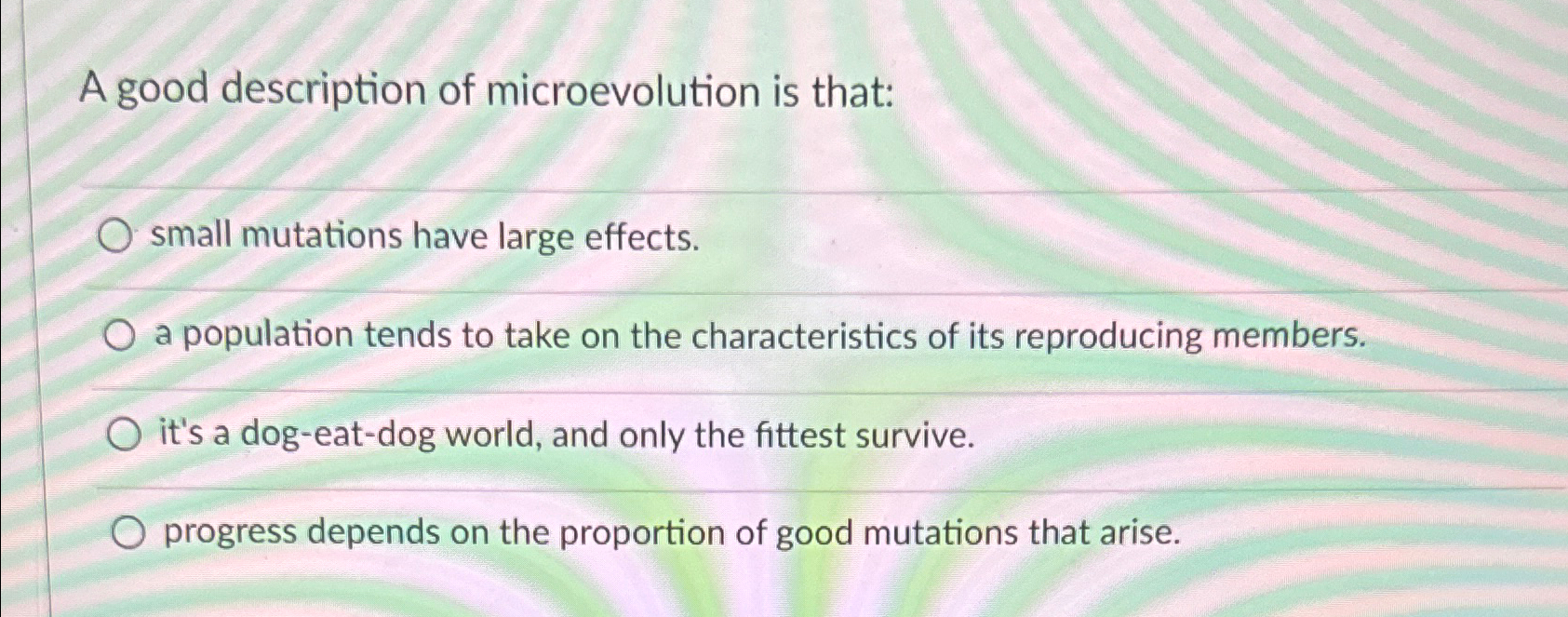 Solved A good description of microevolution is that:small | Chegg.com