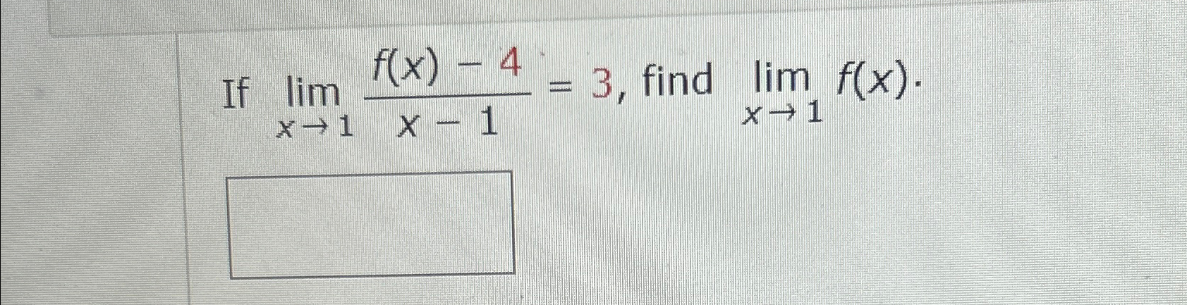 Solved If limx→1f(x)-4x-1=3, ﻿find limx→1f(x) | Chegg.com