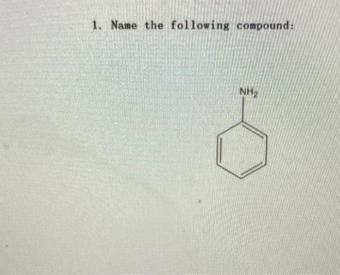 Solved 1. Name the following compound: NH2 | Chegg.com