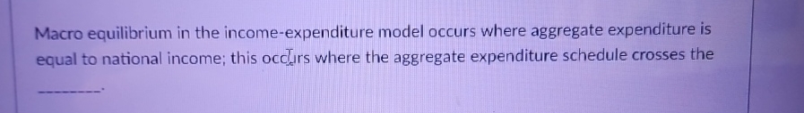Solved Macro equilibrium in the income-expenditure model | Chegg.com
