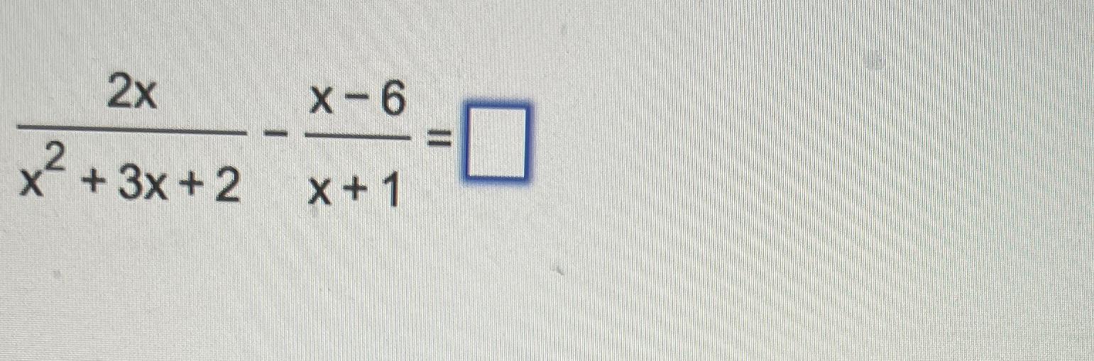Solved 2xx2+3x+2-x-6x+1= | Chegg.com