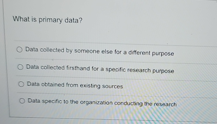Solved What is primary data?Data collected by someone else | Chegg.com