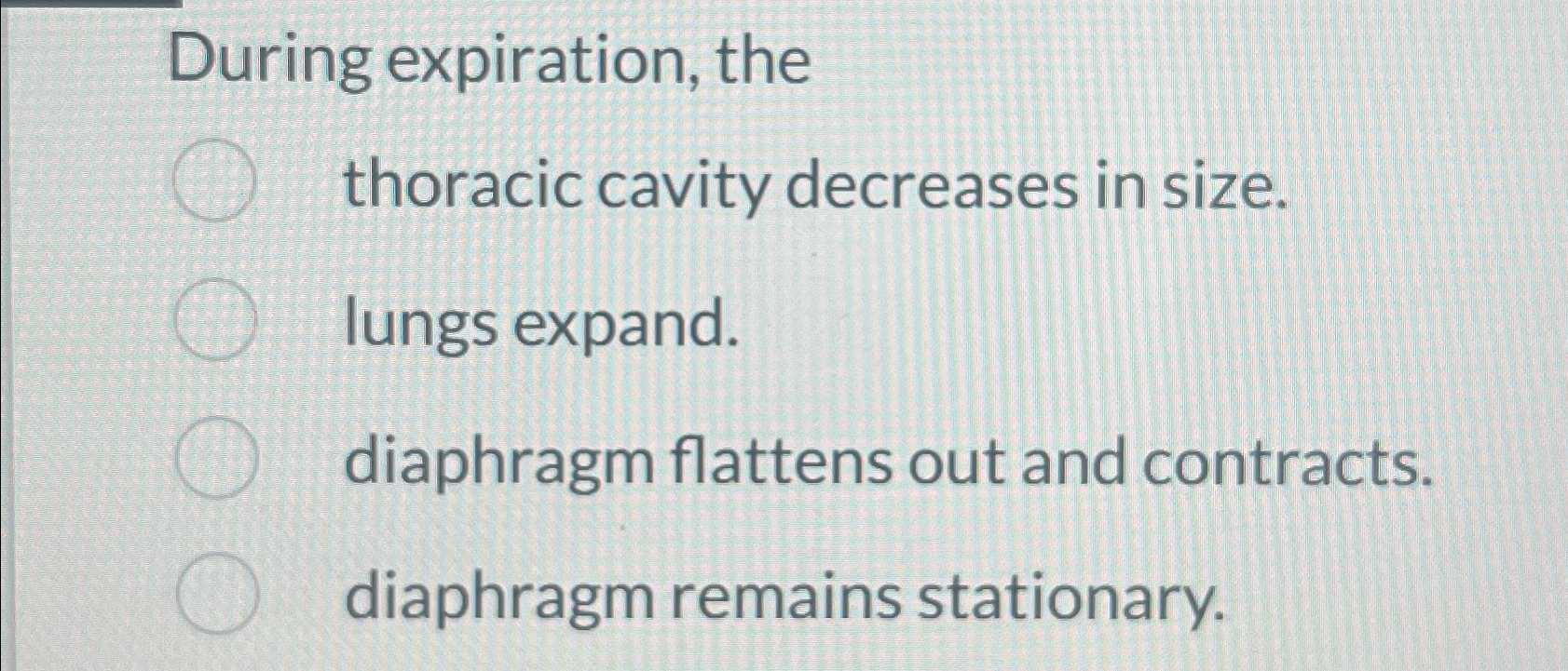 Solved During expiration, the thoracic cavity decreases in | Chegg.com