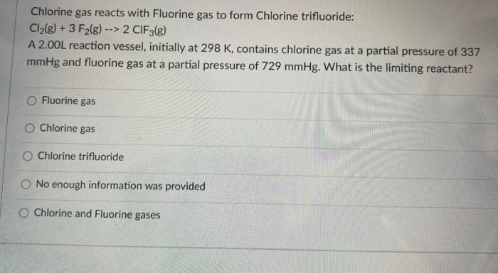 Solved Chlorine gas reacts with Fluorine gas to form | Chegg.com