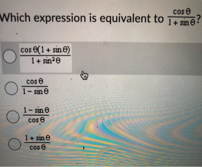 Solved cos e Which expression is equivalent to 1+ sine? cos | Chegg.com
