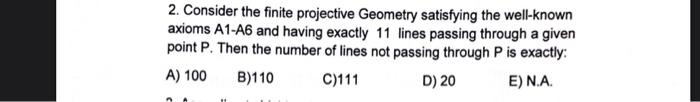 Solved 2. Consider the finite projective Geometry satisfying | Chegg.com