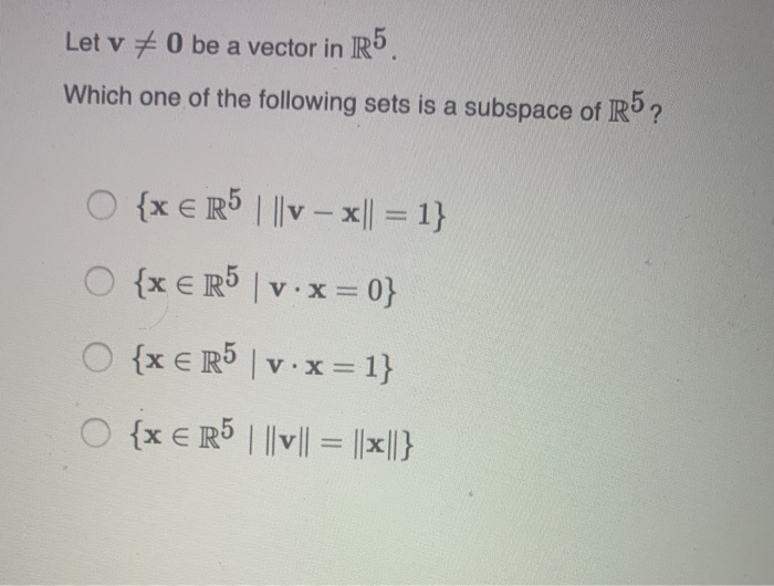 Solved Let v + 0 be a vector in R5. Which one of the | Chegg.com