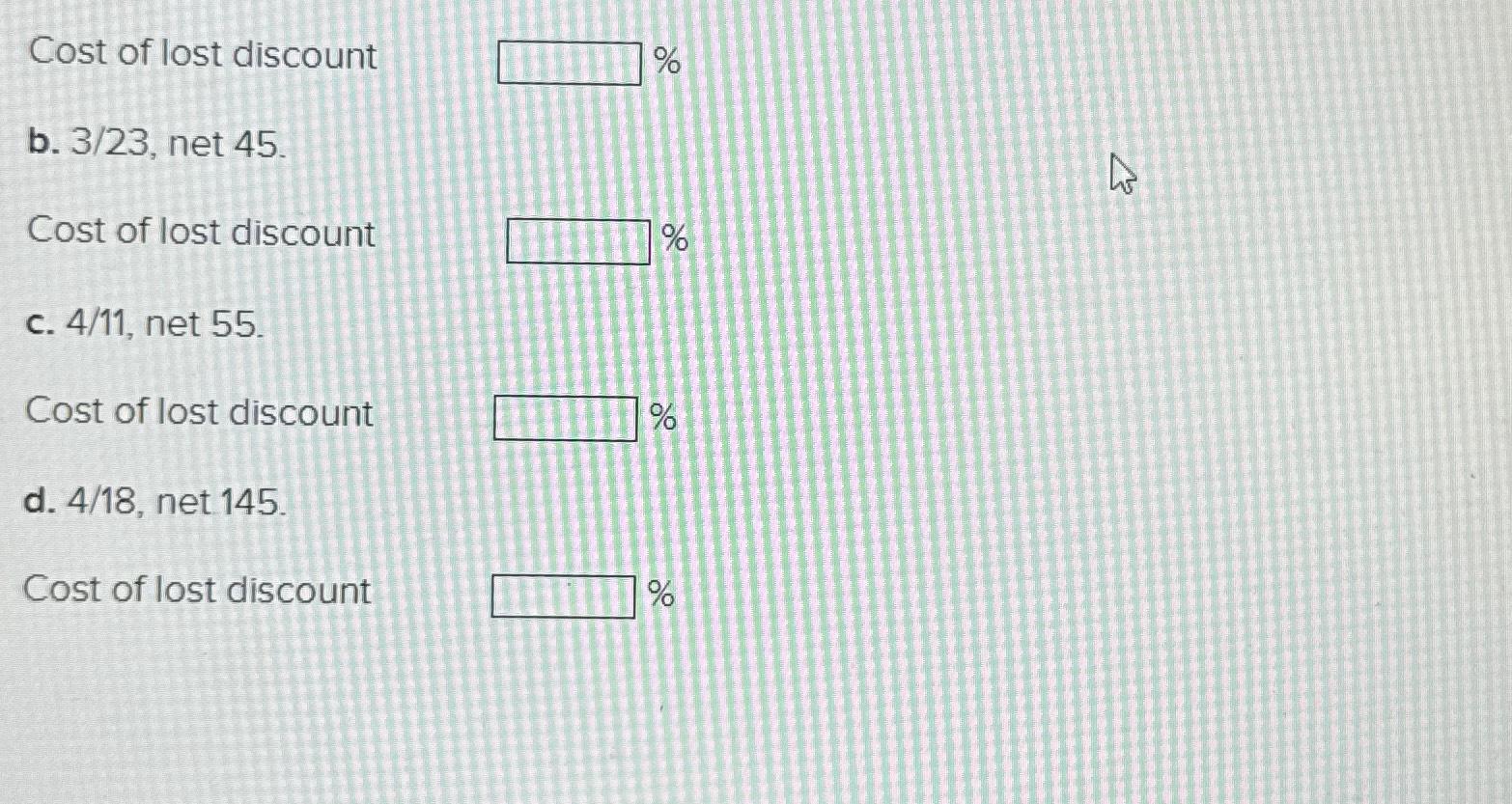 Solved Cost of lost discount %b. 323, ﻿net 45 .Cost of lost | Chegg.com