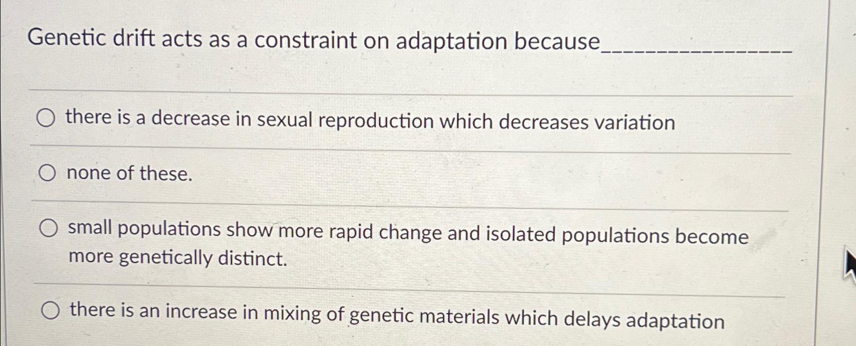 Solved Genetic drift acts as a constraint on adaptation | Chegg.com