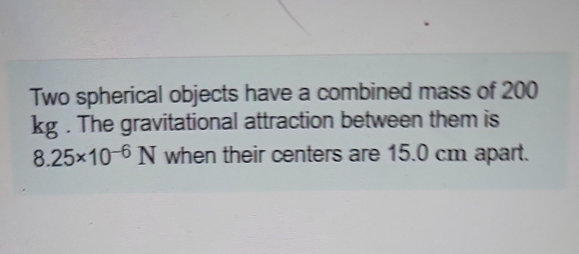 Solved Two spherical objects have a combined mass of 200 kg. | Chegg.com