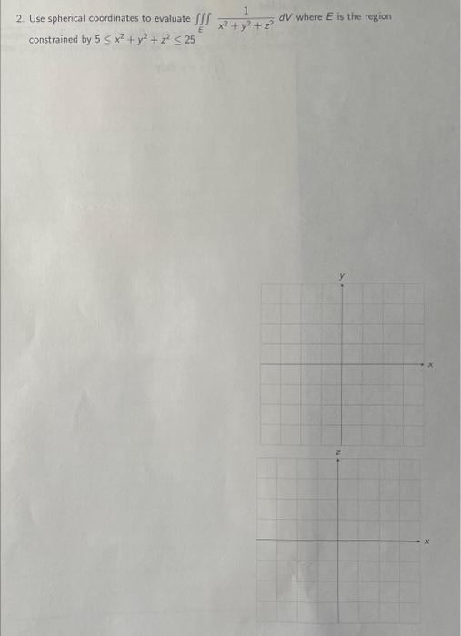 Solved 2. Use spherical coordinates to evaluate | Chegg.com