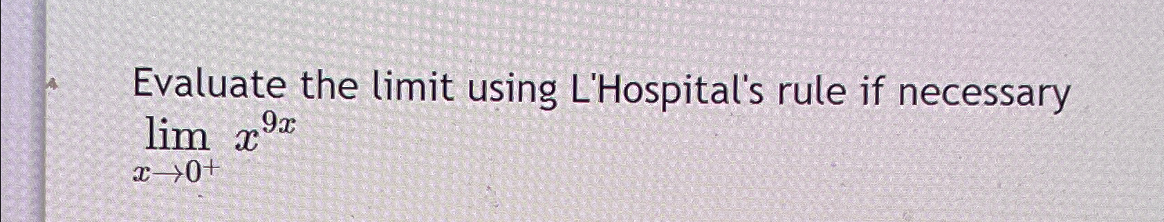 Solved Evaluate the limit using L'Hospital's rule if | Chegg.com