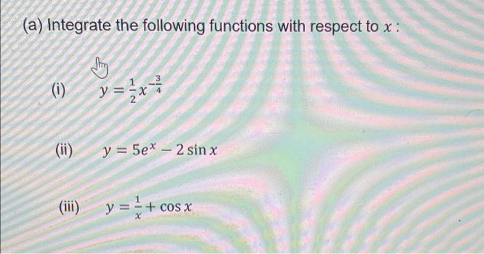 Solved (a) Integrate the following functions with respect to | Chegg.com