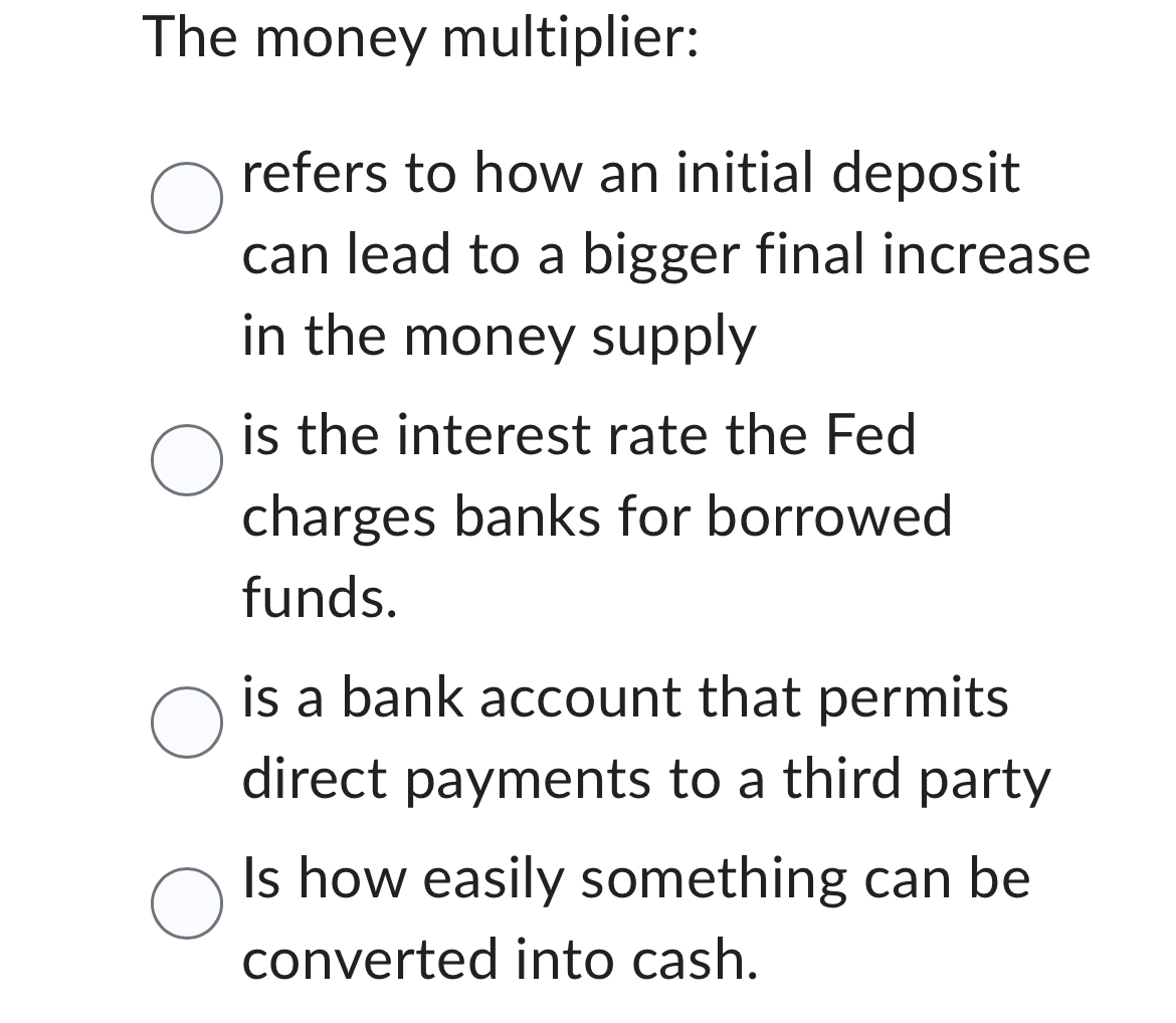 Solved The money multiplier:refers to how an initial deposit | Chegg.com