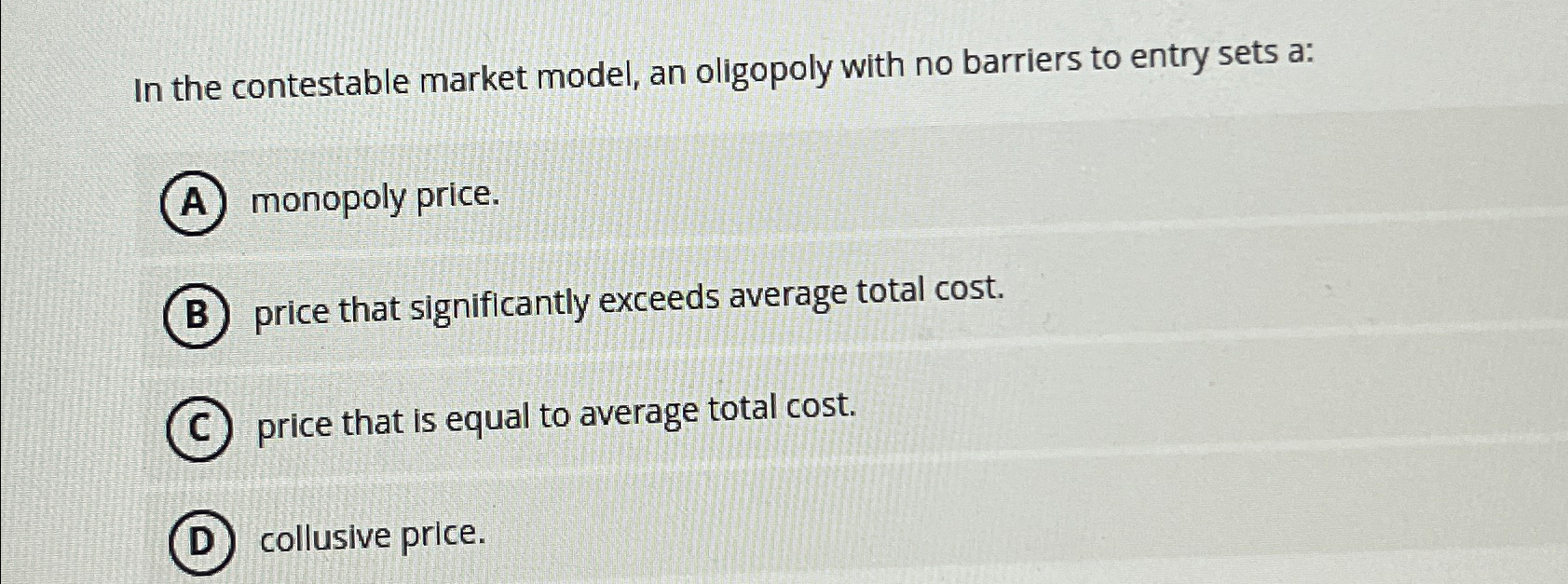 Solved In the contestable market model, an oligopoly with no | Chegg.com