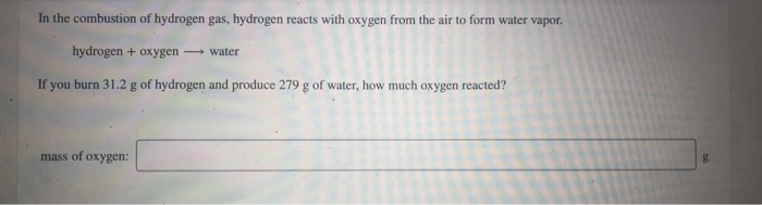 Solved In the combustion of hydrogen gas, hydrogen reacts | Chegg.com